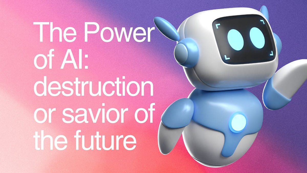 The Power of AI: destruction or savior of the future | by Wendilyn ...