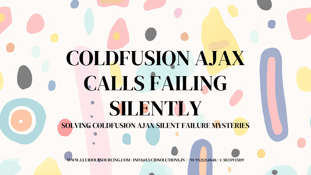 ColdFusion AJAX Calls Failing Silently | by Deepak Purohit | Medium
