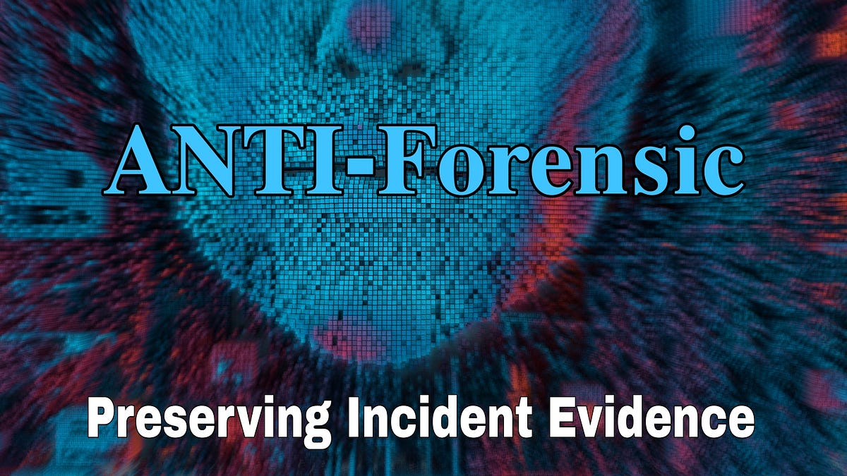 Anti-Forensics. Seeing Through the Digital Deception | by Iram Jack ...