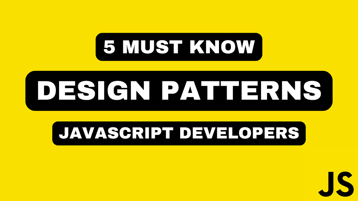 5 Must-Know Design Patterns for JavaScript Developers | DevsMitra | Medium