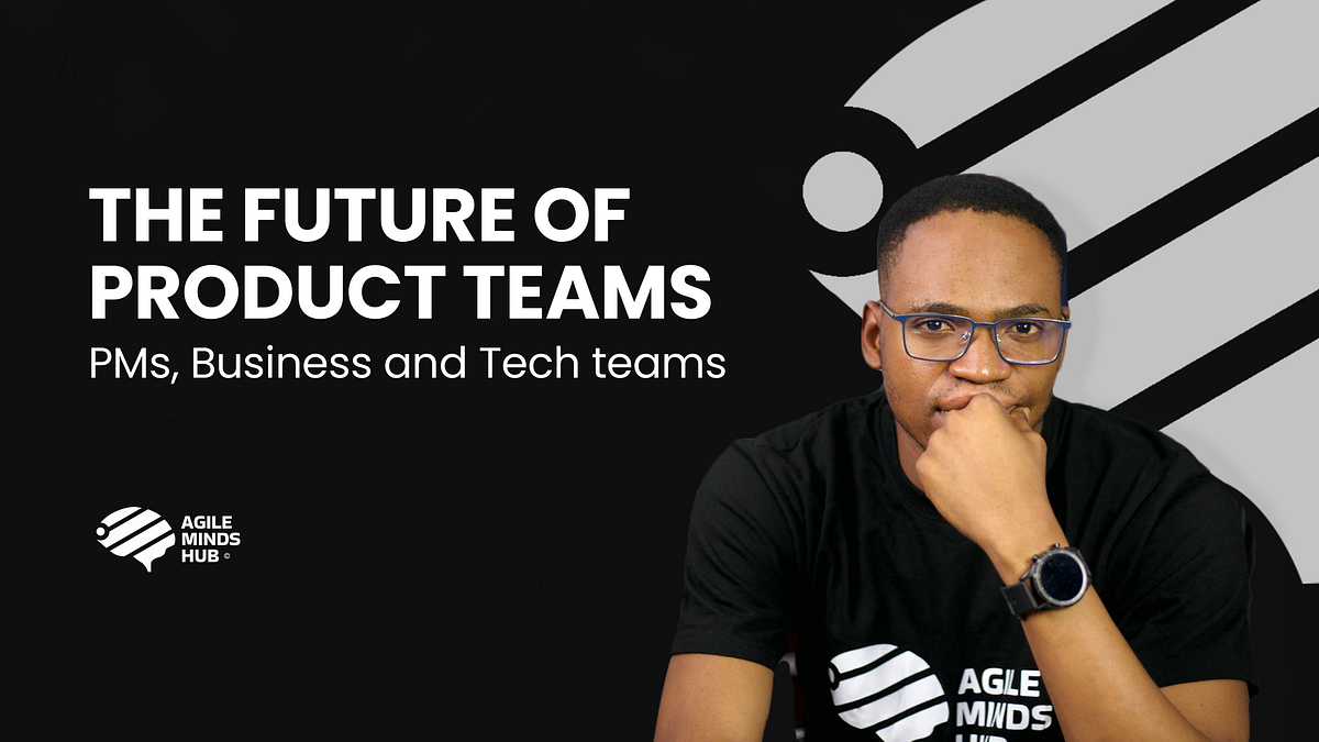 The Future of Product Teams: PMs, Business, and Tech Teams | by ...