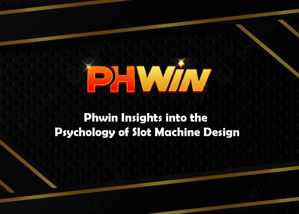 Phwin Insights into the Psychology of Slot Machine Design | by Phwin ...