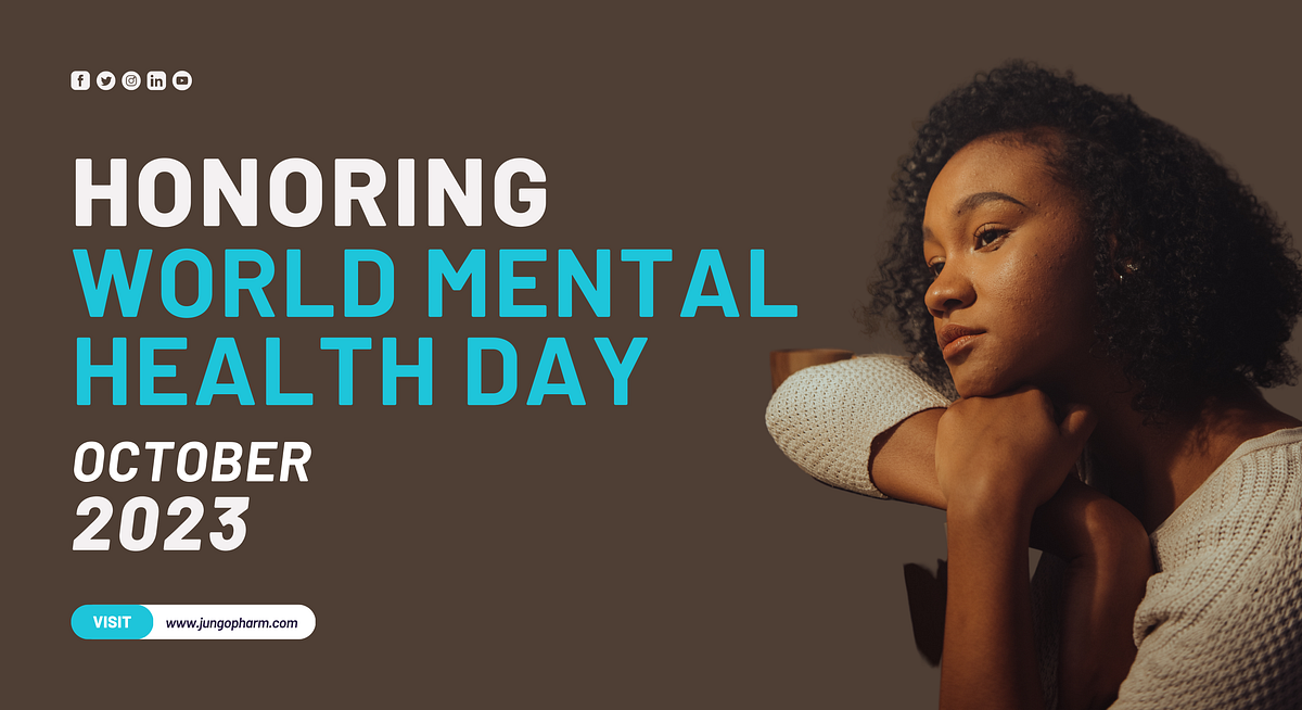 HONORING WORLD MENTAL HEALTH DAY 2023. | by Jungopharm | Oct, 2023 | Medium
