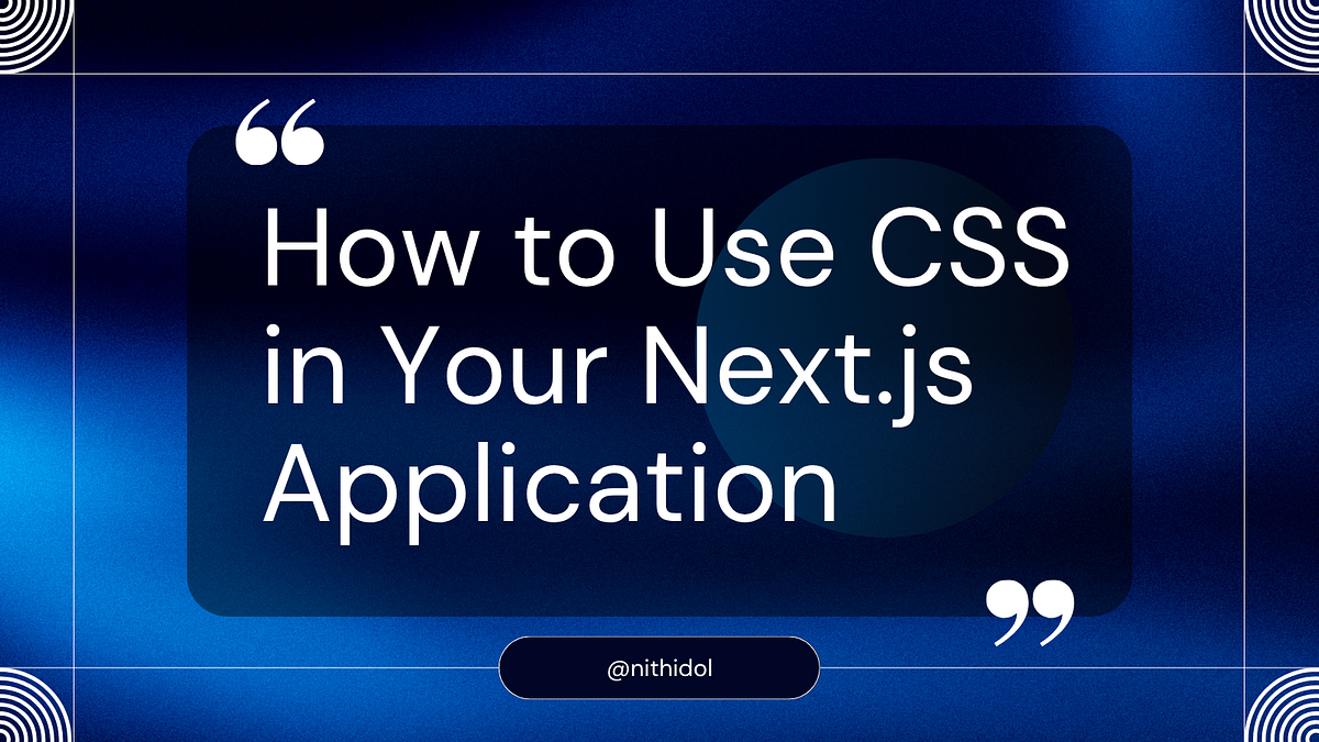 How to Add CSS to Your Next.js Project | JavaScript in Plain English