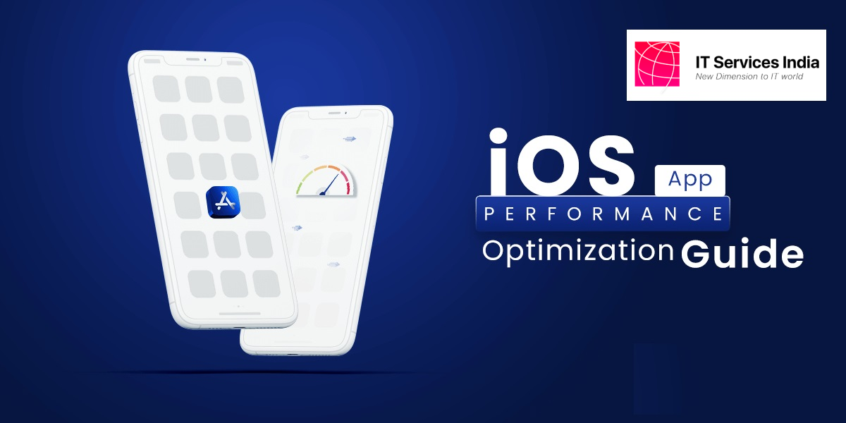 How to optimize your iOS Apps for Peak Performance | by It Services India | Medium