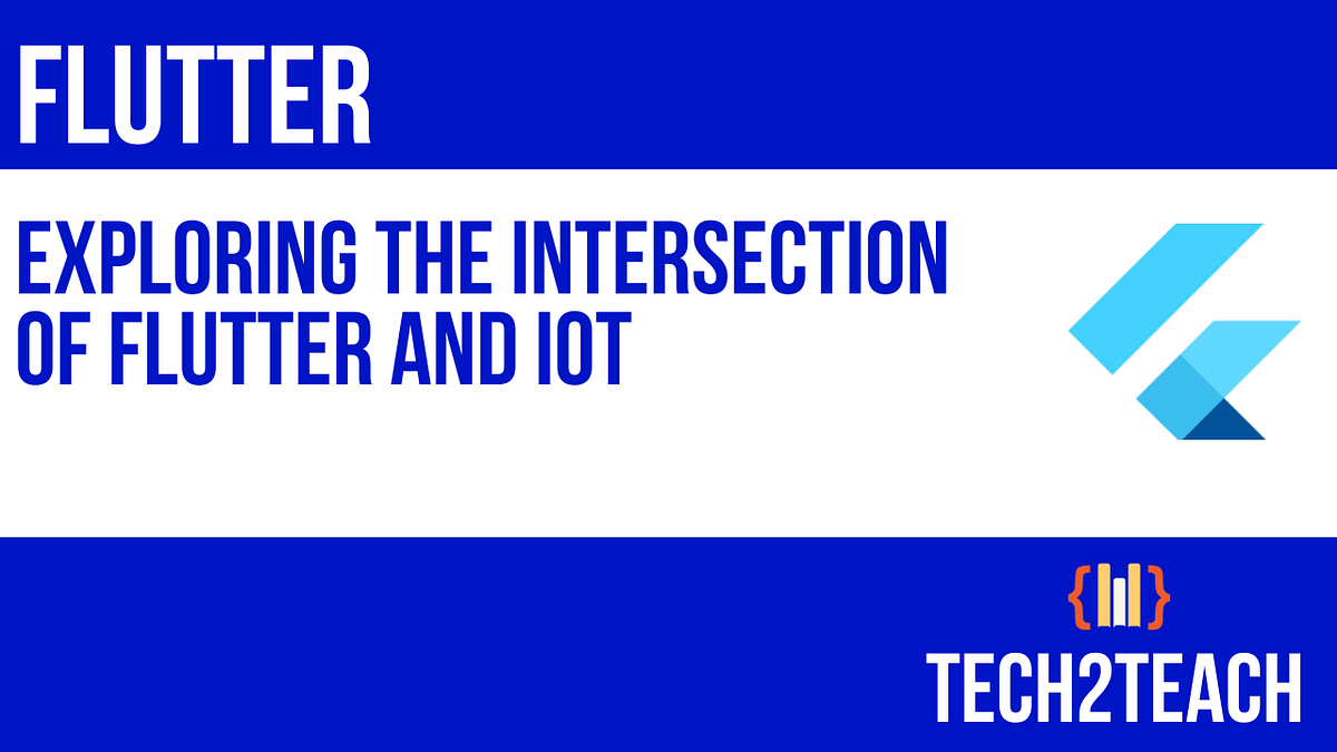Exploring the Intersection of Flutter and IoT | by Jai-Techie | Medium