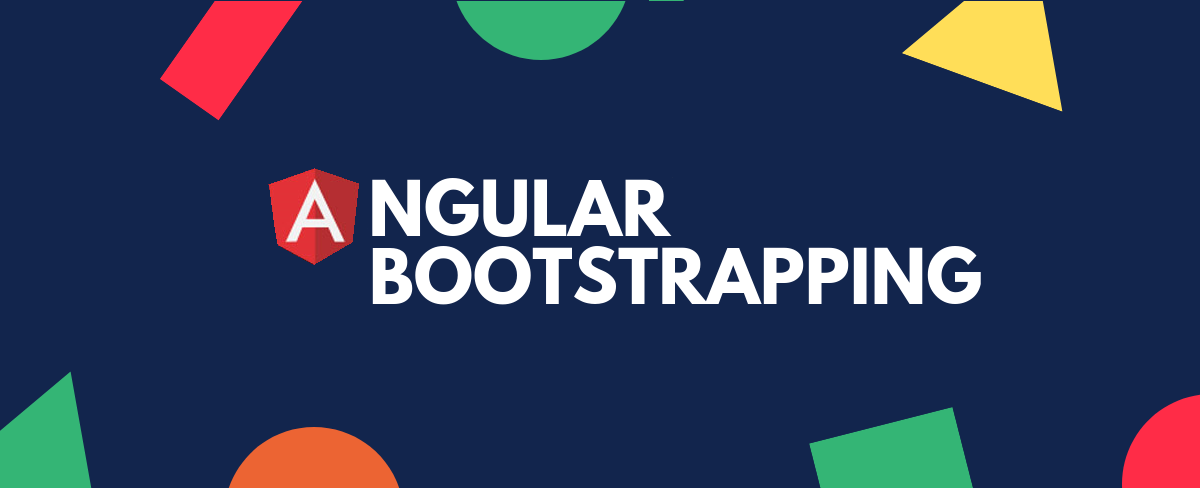Bootstrapping of the Angular Application | by Nagma Bano | Medium