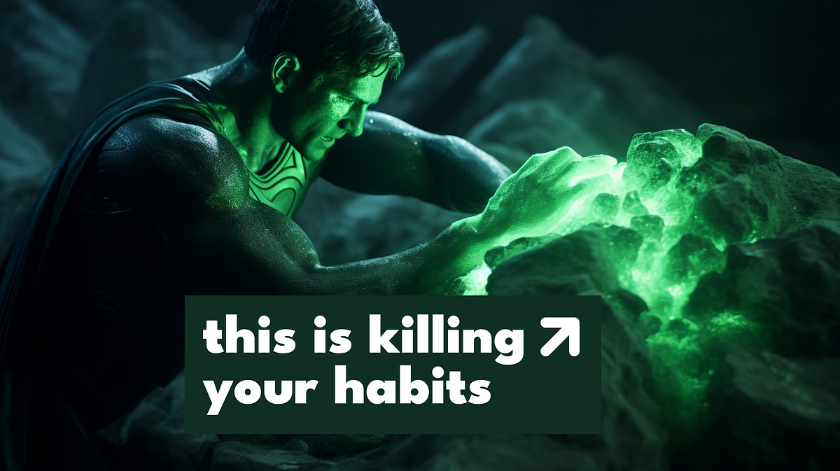 Defeating Our Habit Kryptonite: A New Perspective on The Power of ...
