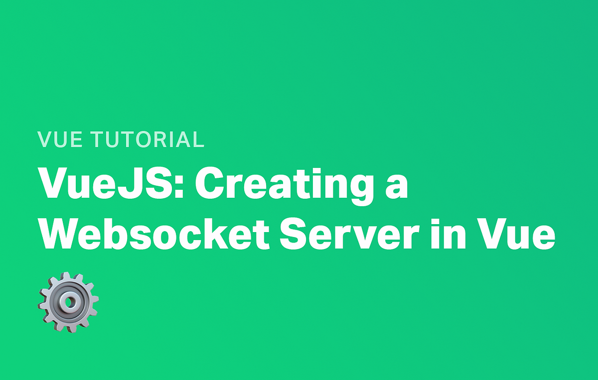 Creating A Websocket Server With Vuejs Javascript In Plain English