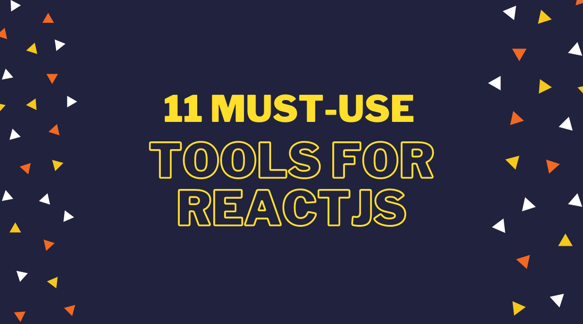 11 Must-Use Tools for React Development | by Harsh Makadia | JavaScript ...