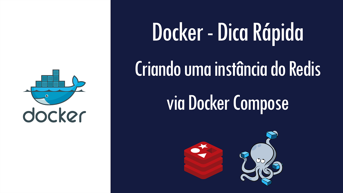 Docker - Dica Rápida: criando uma instância do Redis via Docker Compose | by Renato Groffe | Medium