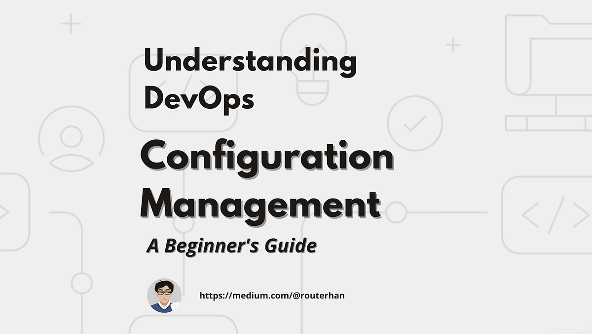 DevOps — Configuration Management | by routerhan | Medium