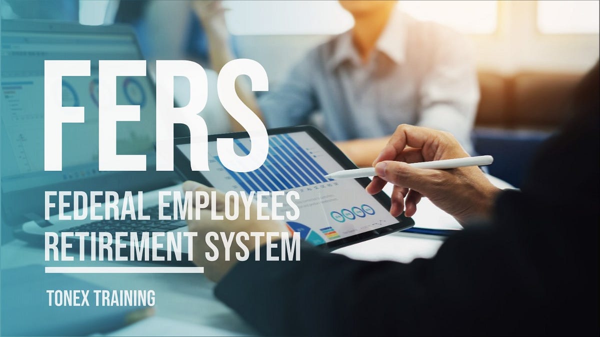 Maximize Your FERS Retirement Benefits: Federal Employees Retirement ...