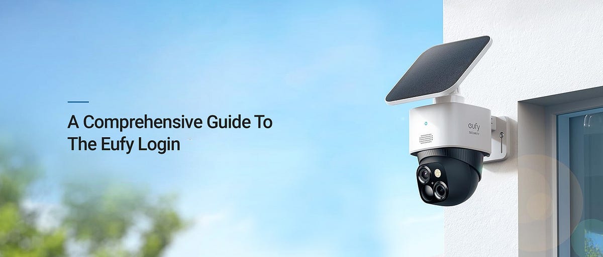 A Comprehensive Guide to the Eufy Login | by Sondavid | Oct, 2024 | Medium