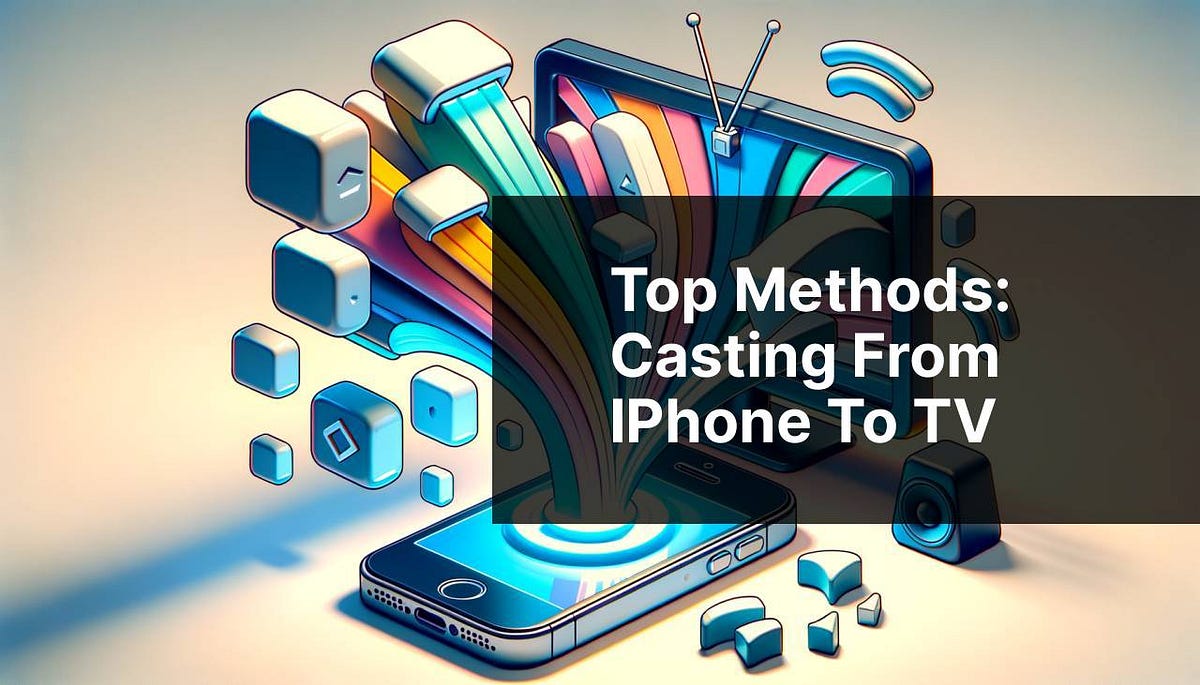 Top Methods: Casting From iPhone to TV | by BrainstormTech | Aug, 2024 ...