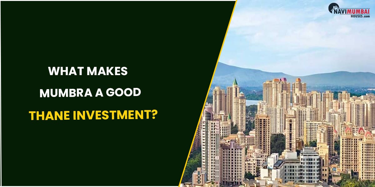 What Makes Mumbra A Good Thane Investment? | by nayana navimumbaihouses ...
