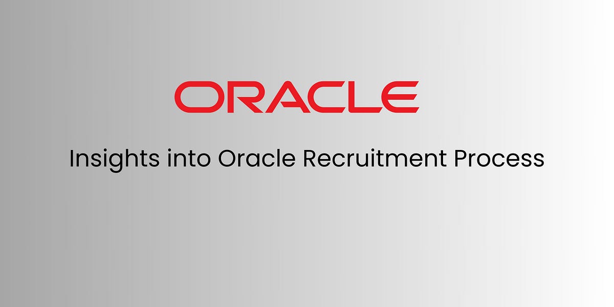 Navigating Oracle Recruitment Process: A Comprehensive Guide 💼💡 | by ...