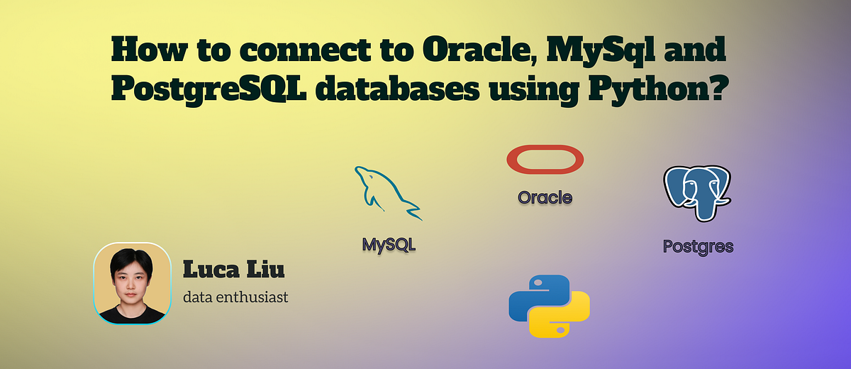 How to connect to Oracle, MySql and PostgreSQL databases using Python ...