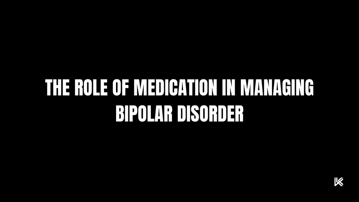 The Role of Medication in Managing Bipolar Disorder | by The Blogger’s ...