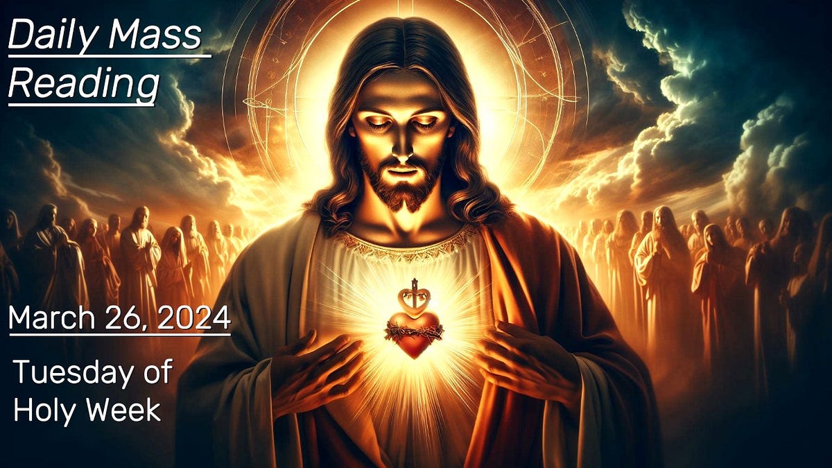 Daily Mass Reading: Holy Tuesday | March 26, 2024 | by D M | Mar, 2024 ...