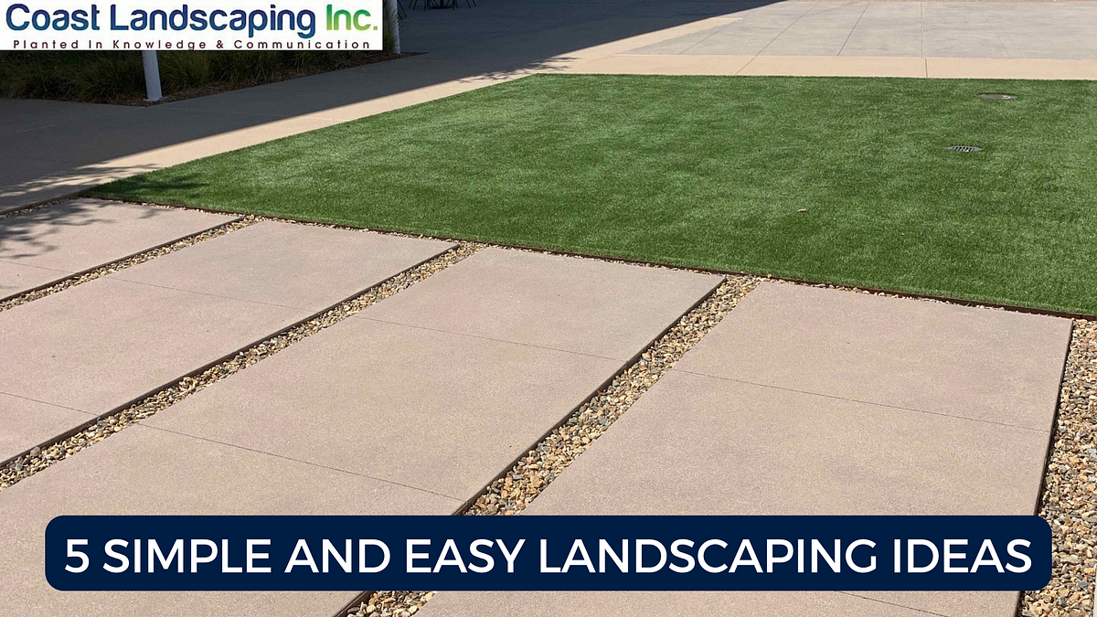 5 Simple And Easy Landscaping Ideas | by Coastlandscaping | Medium