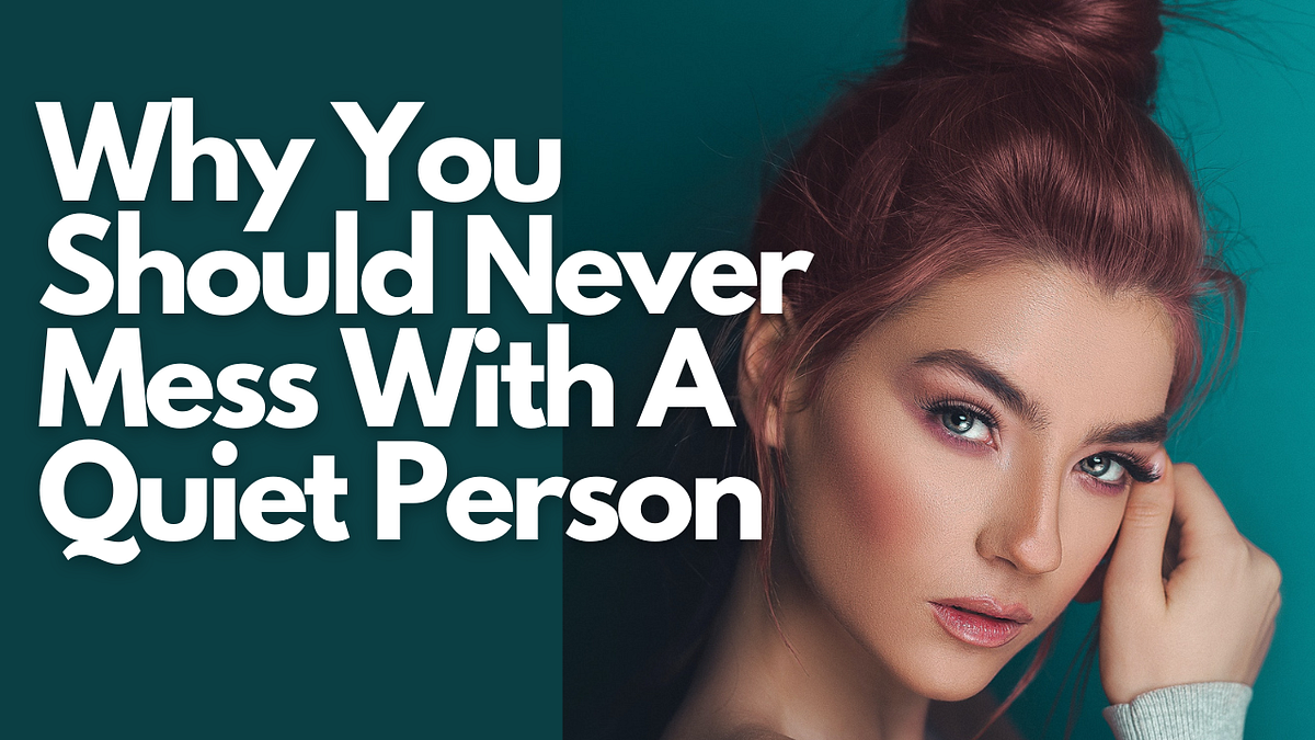 Why You Should Never Mess With A Quiet Person (INTROVERTS!) | by Nene ...