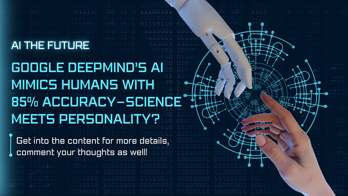Google DeepMind’s AI mimics humans with 85% accuracy — science meets ...