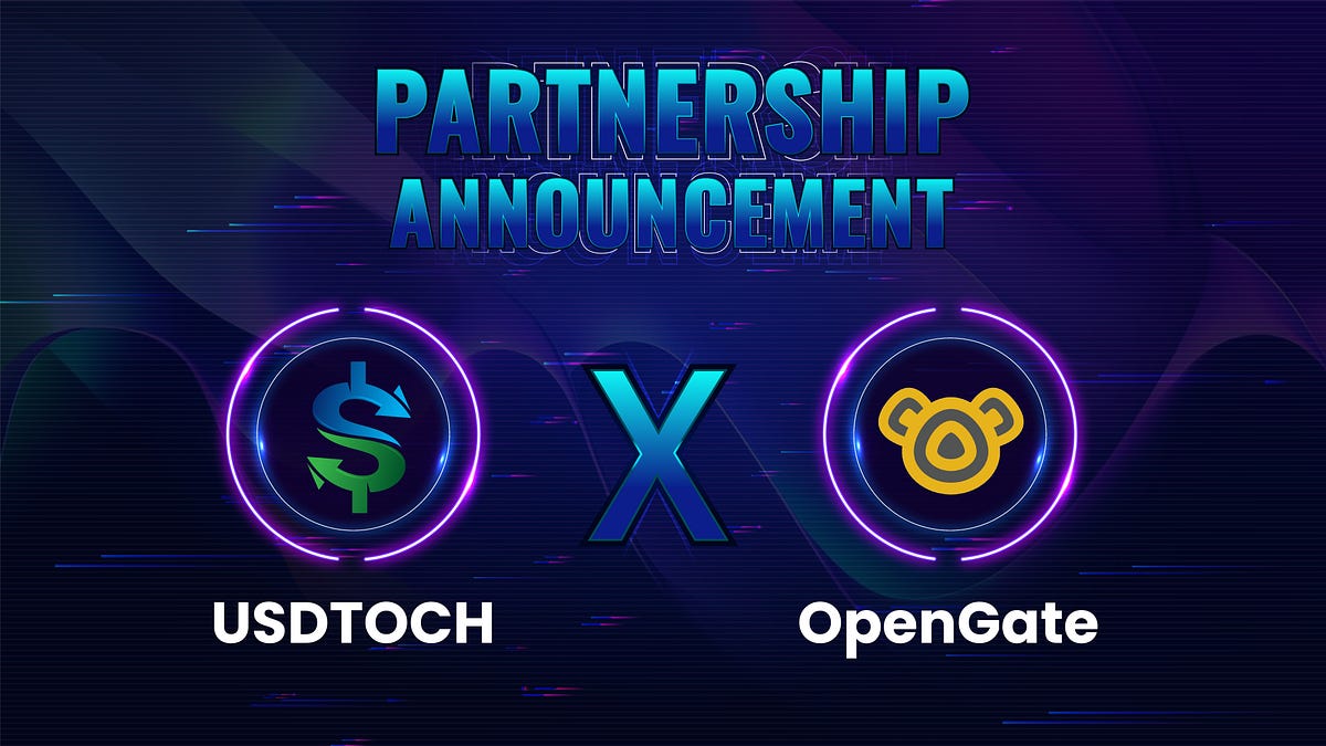 USDToch X OpenGate Labs Partnership Announcement 🎉 | by USDTOCH | Medium
