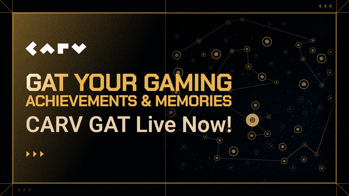 CARV GAT is Live | GAT Your Gaming Achievements and Memories | by CARV ...