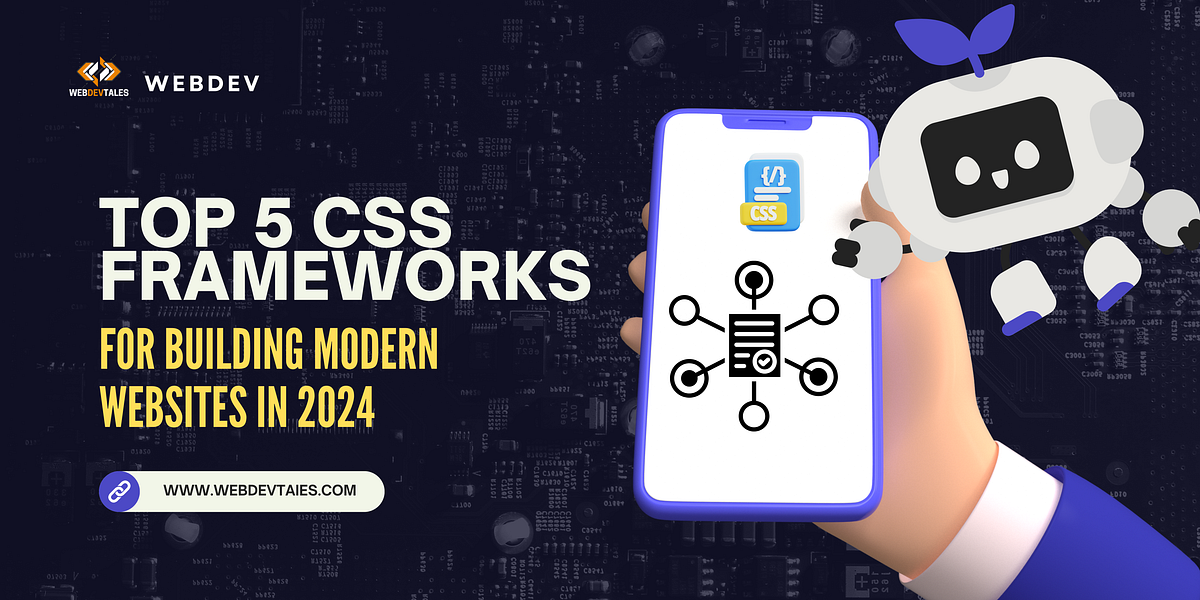 Top 5 CSS Frameworks for Building Modern Websites in 2024 | by ...