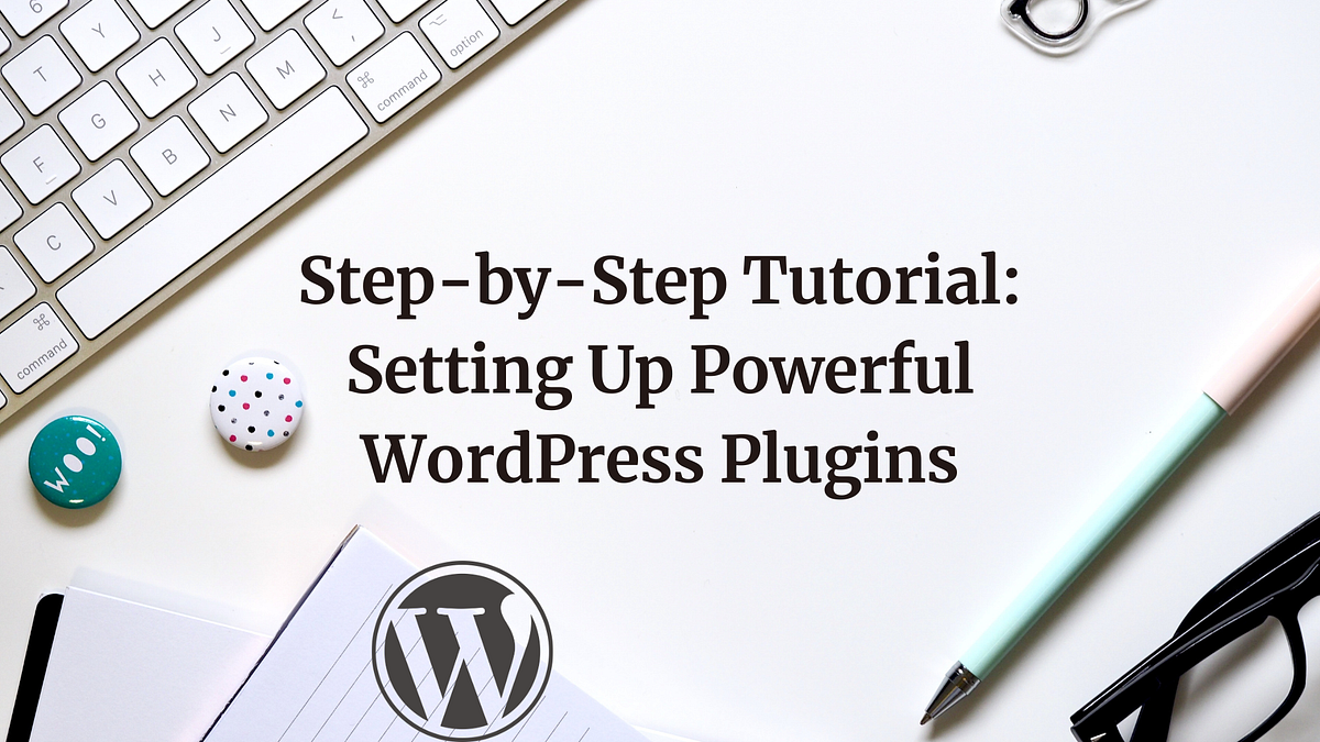 A Step-by-Step Tutorial on Setting Up Powerful WordPress Plugins | by GS Plugins | Jun, 2024 ...