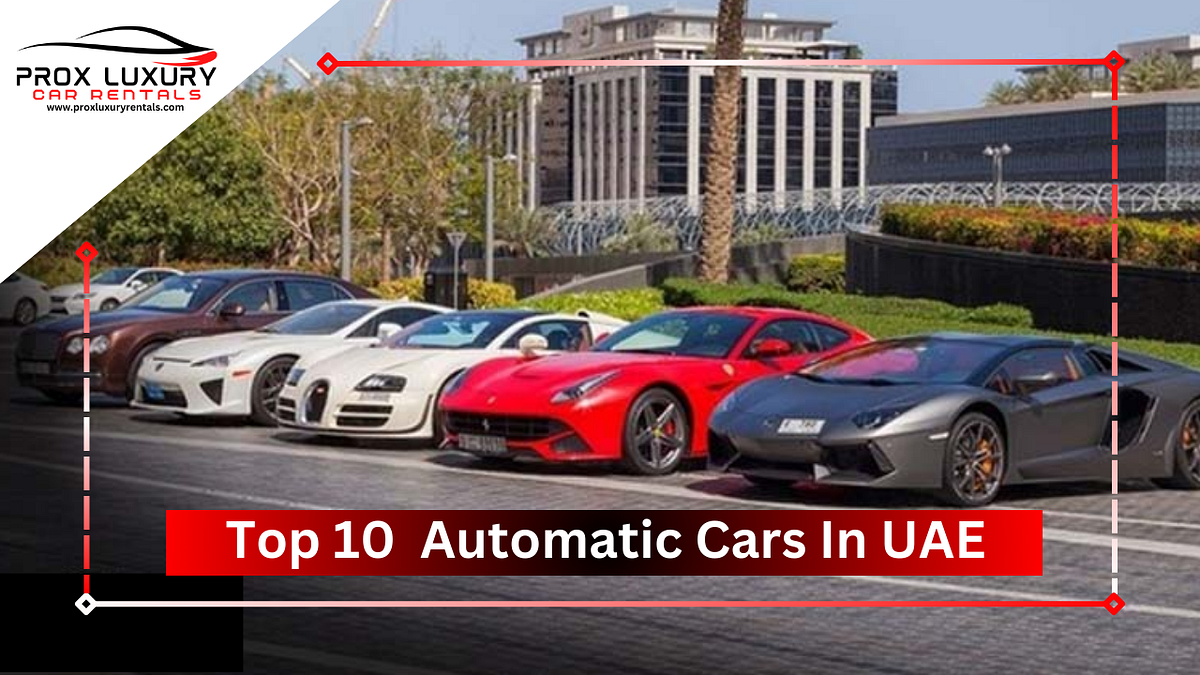 Top 10 Cheap Automatic Cars In UAE | by proxluxuryrentals | Apr, 2024 ...