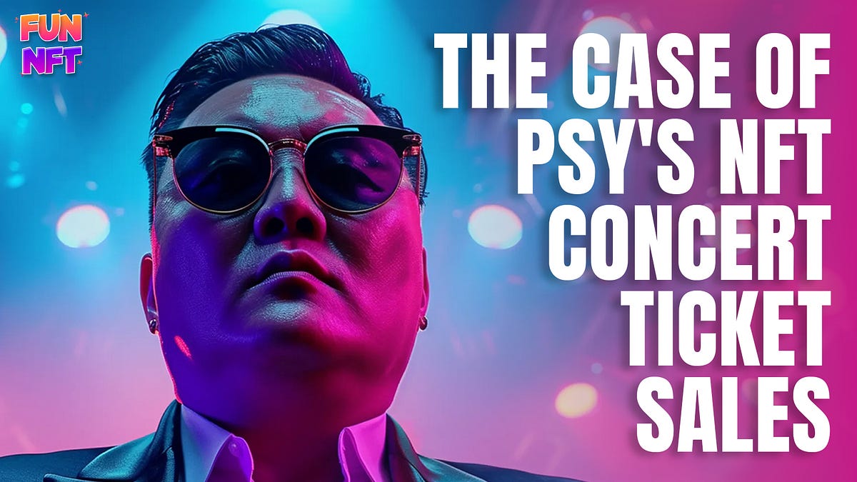 The Case of PSY’s NFT Concert Ticket Sales | by FunNFT | Medium