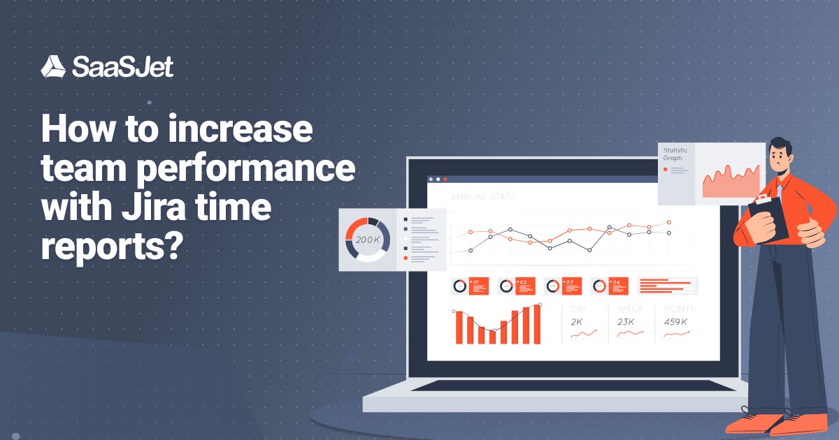 How to increase team performance with Jira time reports? | by SaaSJet ...