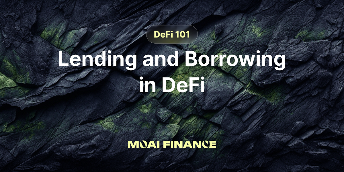 [DeFi 101] Lending and Borrowing in DeFi | by Moai Finance | Feb, 2024 | Medium