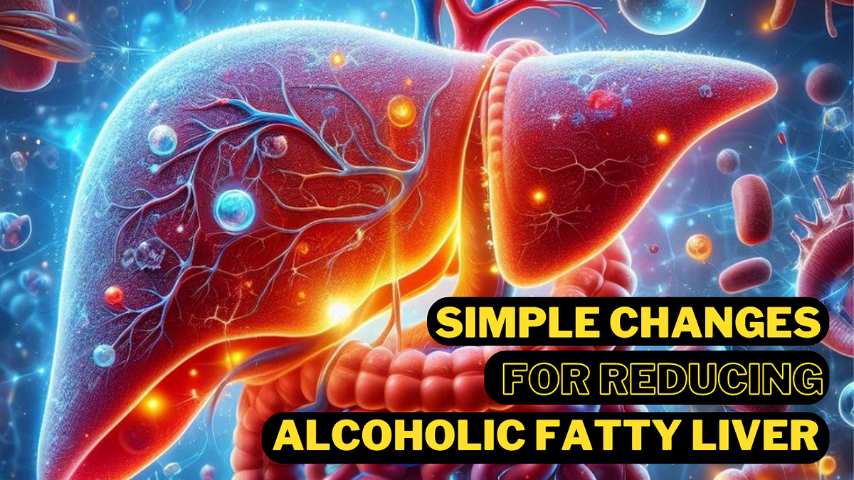 How to Reduce Alcoholic Fatty Liver: Simple Changes for Big Results ...