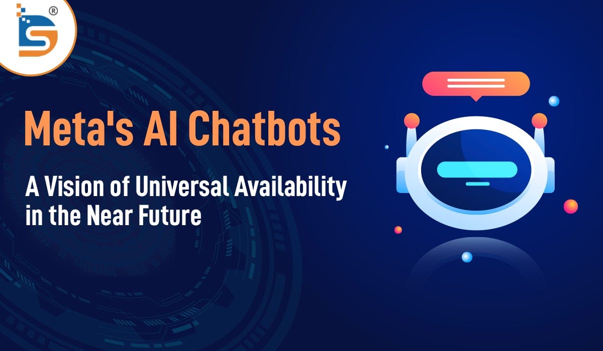 Meta’s AI Chatbots A Vision of Universal Availability Soon | by Sdreatech Private Limited | Medium