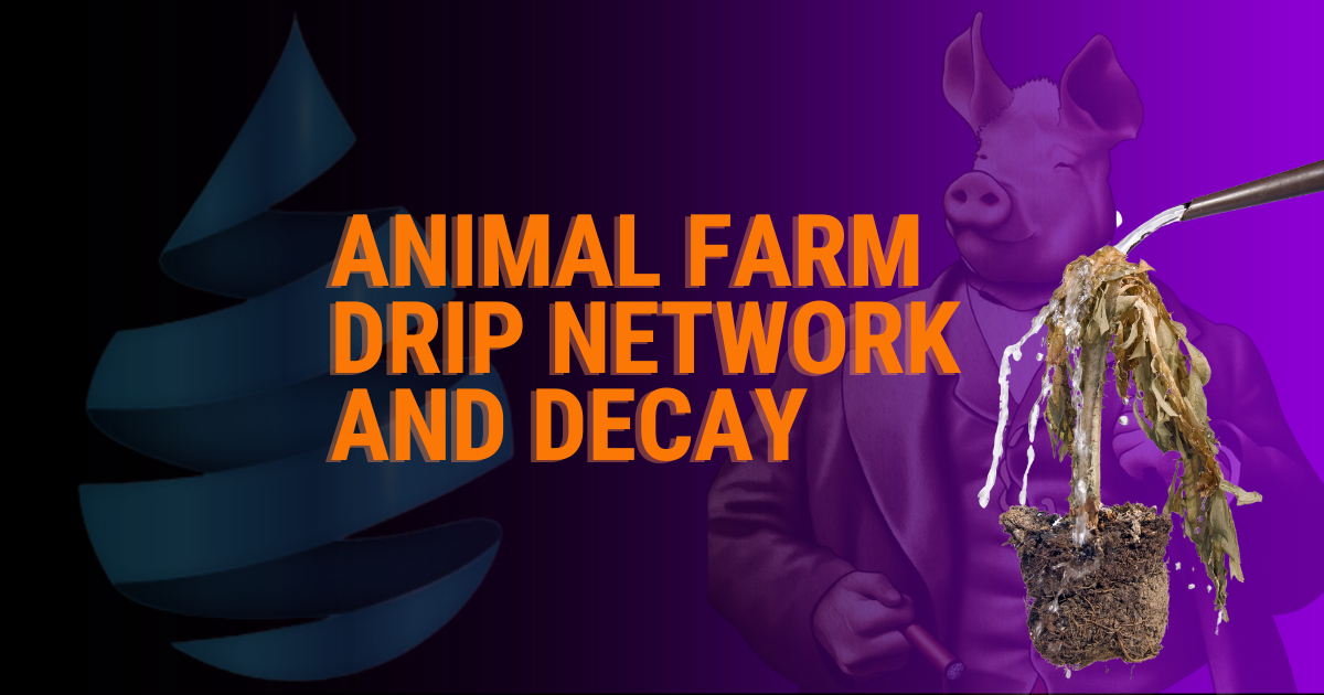 Animal Farm Drip Network And Decay. In This Article I Shall Delve Into ...