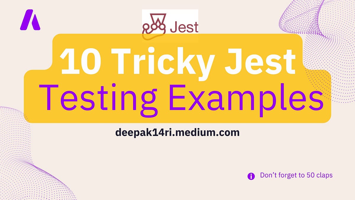 10 Tricky Jest Testing Examples: 2024 | JavaScript in Plain English