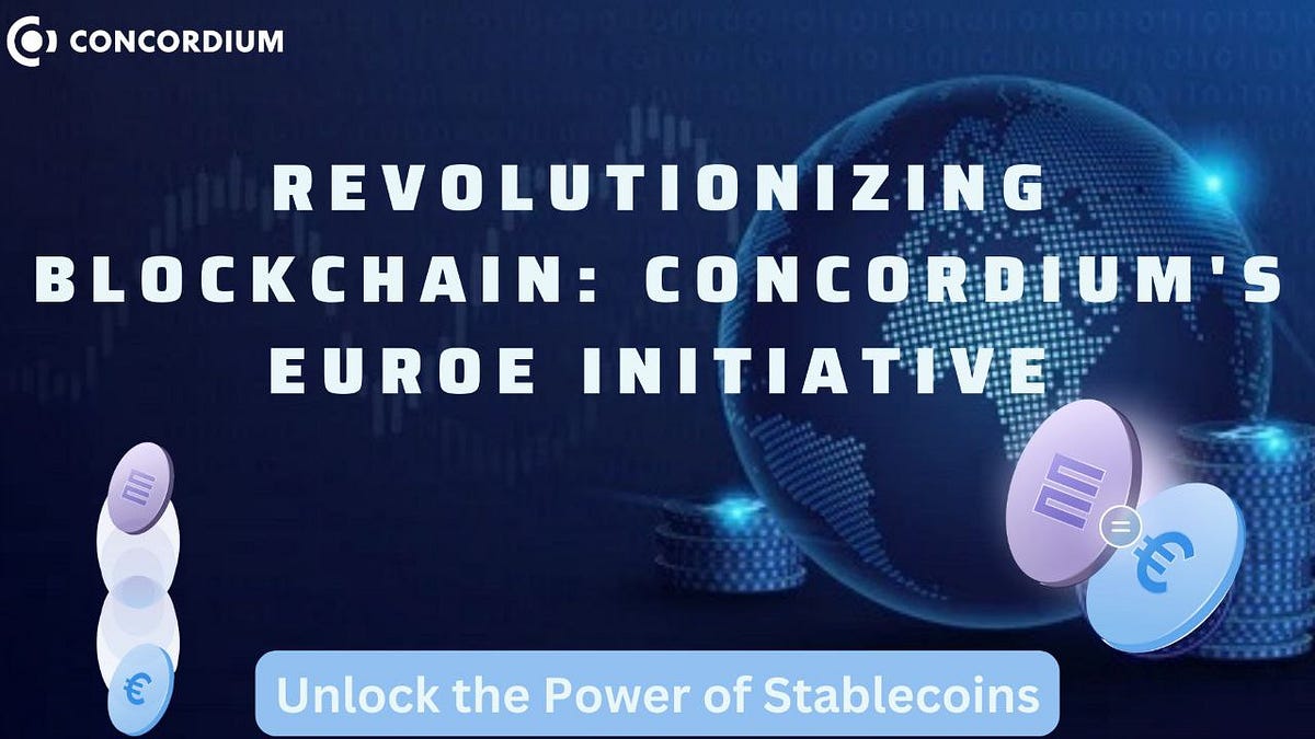 Revolutionizing Blockchain: Concordium’s EUROe Initiative | by Liliebeth | Mar, 2024 | Medium