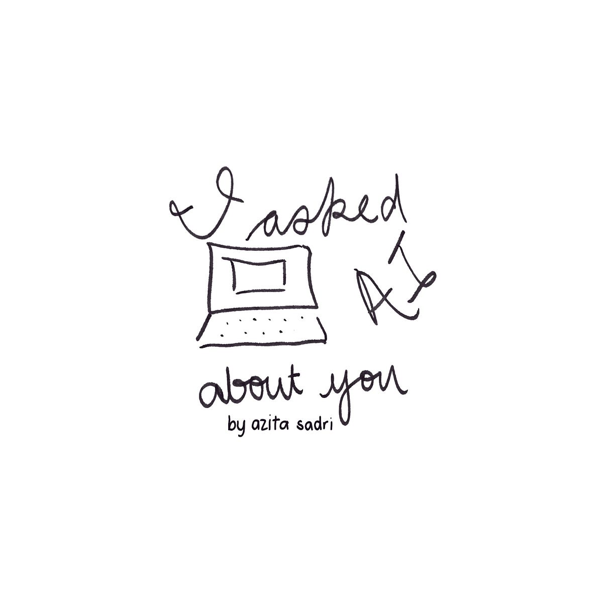 i asked AI about you. What is desperation if not asking AI… | by Azita ...