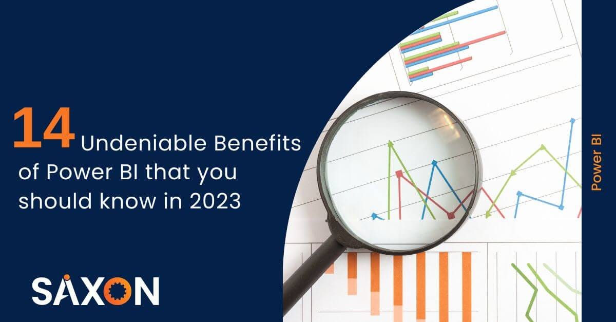 14 Top Benefits of Power BI that you should know in 2023/ Saxon AI | Medium