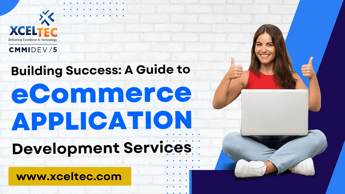 Building Success: A Guide to eCommerce Application Development Services | by XcelTec Web | Mar ...