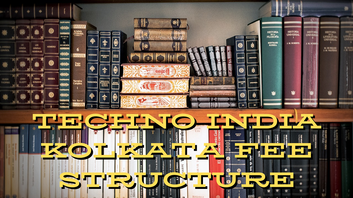 Techno India Kolkata Fee Structure | by worldwide entertainment | Apr, 2024 | Medium