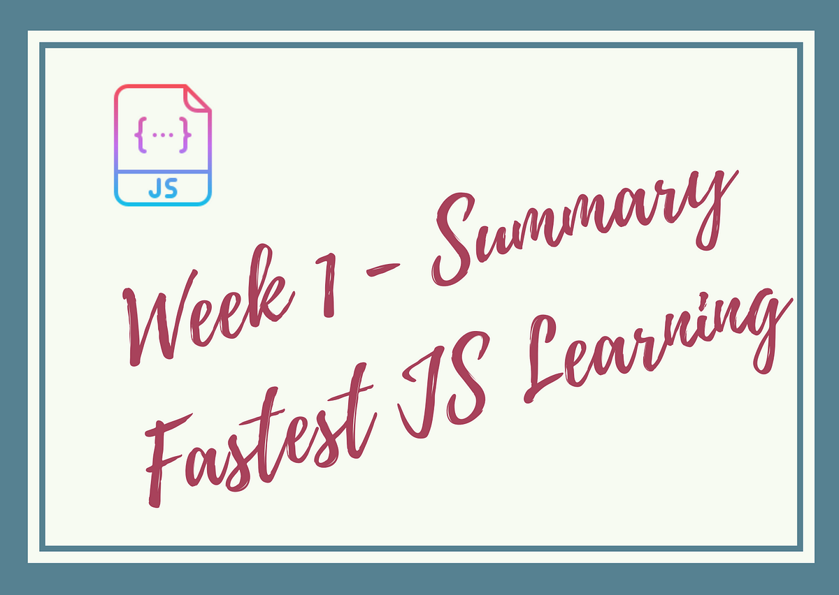 Week 1 - Summary of Fastest JavaScript Learning | by Rahul Biswas | Medium