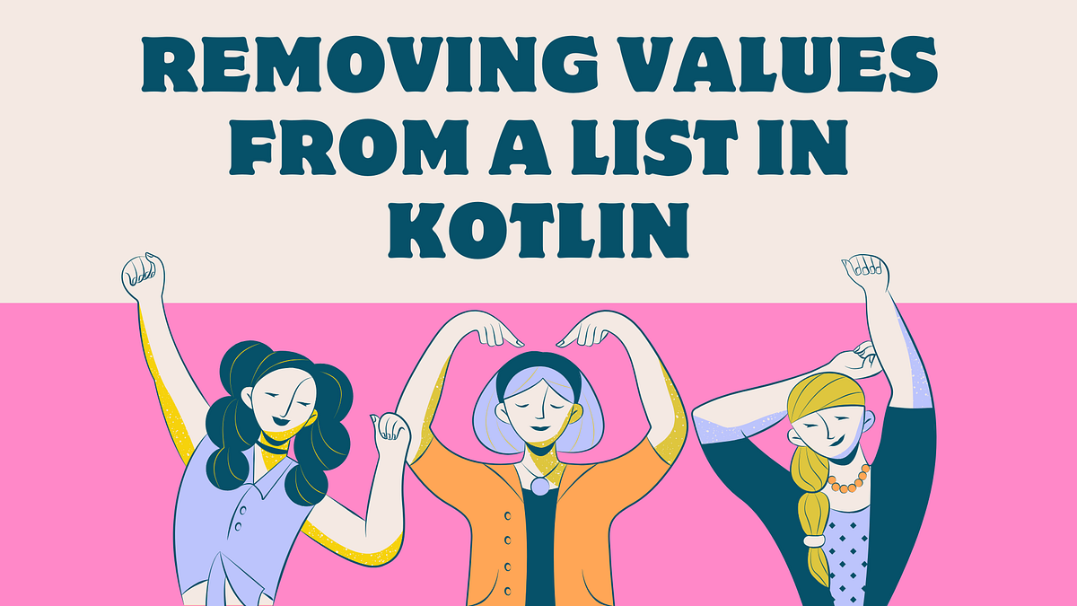 Removing Values From A List In Kotlin Complete Guide With Examples By Amol Pawar Softaai