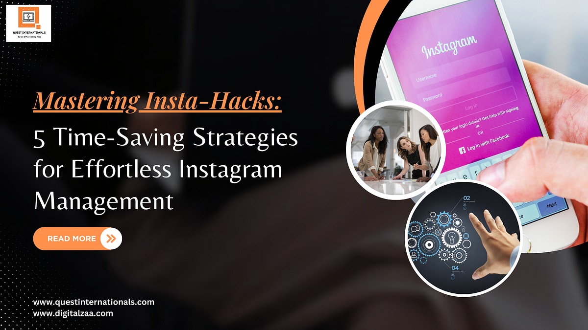 Mastering Insta-Hacks: 5 Time-Saving Strategies for Effortless Instagram Management | by Quest ...