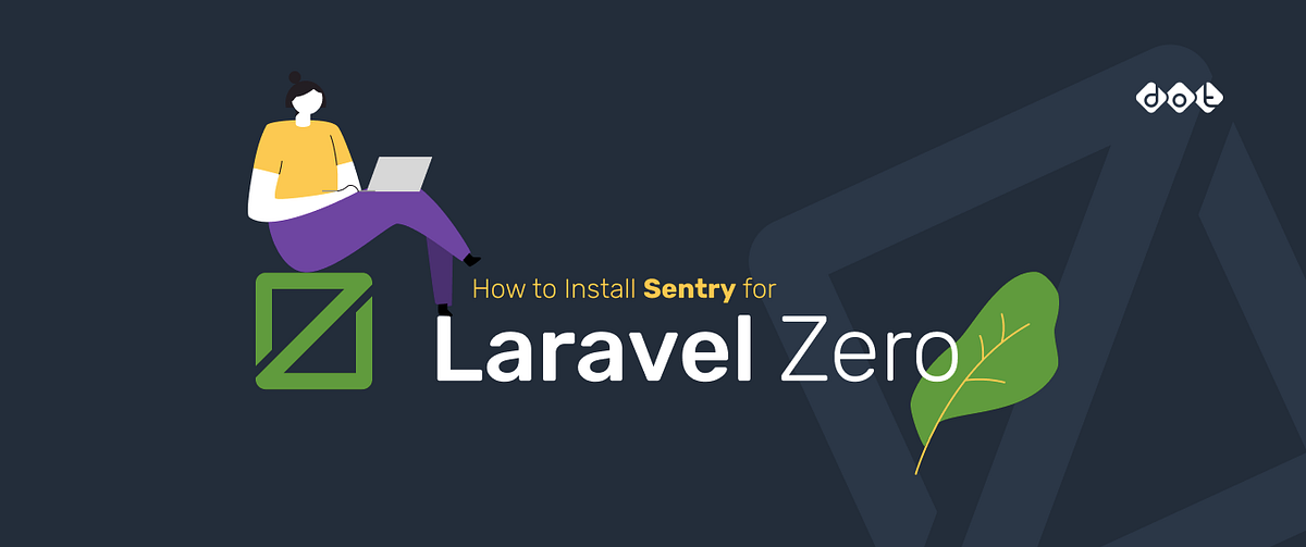 How to Install Sentry for Laravel-Zero | by Ardi Imawan | DOT Blog