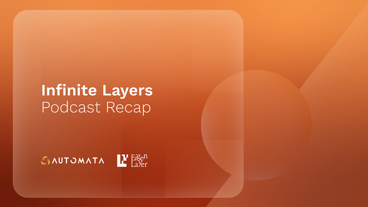 Recap: Infinite Layers featuring Automata (hosted by EigenLayer) | by Automata Network ...