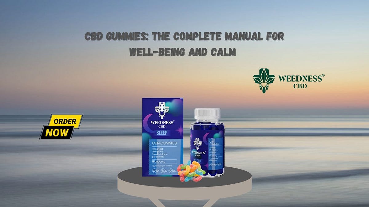 CBD Gummies: The Complete Manual for Well-Being and Calm | by David ...